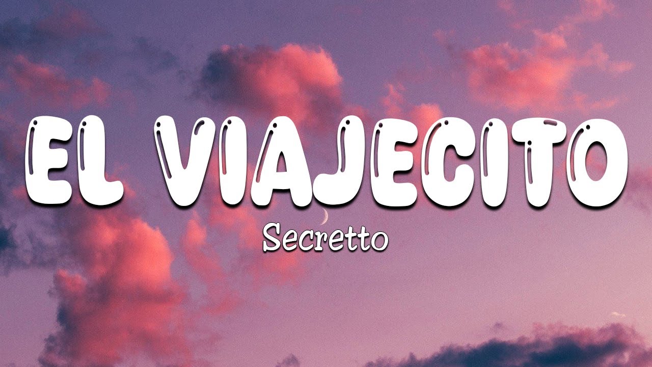 El Viajecito - Secretto (Letra\Lyrics) - YouTube