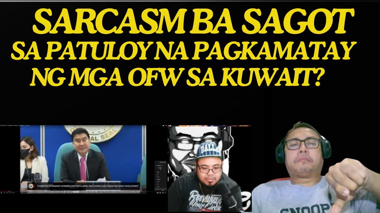 SARCASM BA SAGOT SA PATULOY NA PAGKAMATAY NG MGA OFW SA KUWAIT? FEAT ...