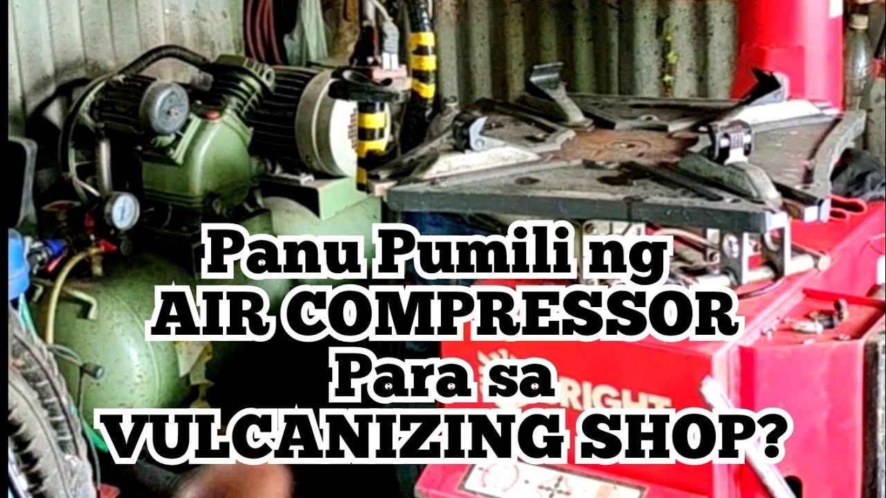 PANU PUMILI NG AIR COMPRESSOR PARA SA VULCANIZING SHOP - YouTube