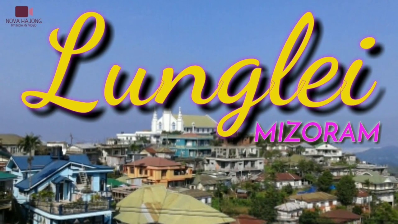 Lunglei town....MIZORAM - YouTube