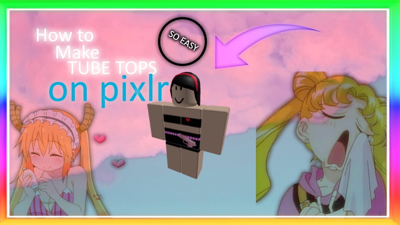 HOW TO MAKE TUBE TOPS ON ROBLOX ON PIXLR (super easy) - YouTube