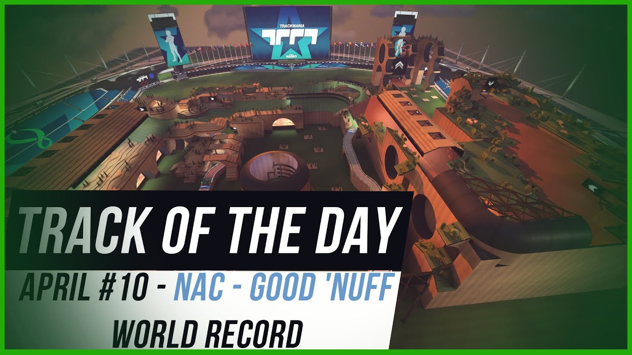 Trackmania 2020 TOTD April #10 - NAC - Good 'Nuff | AR_Mudda - 52.790 ...