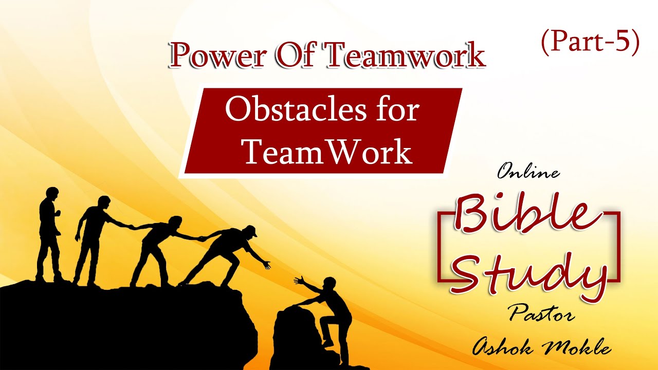 Bible Study | Power of Team Work (Part 5) | Obstacles for TeamWork ...