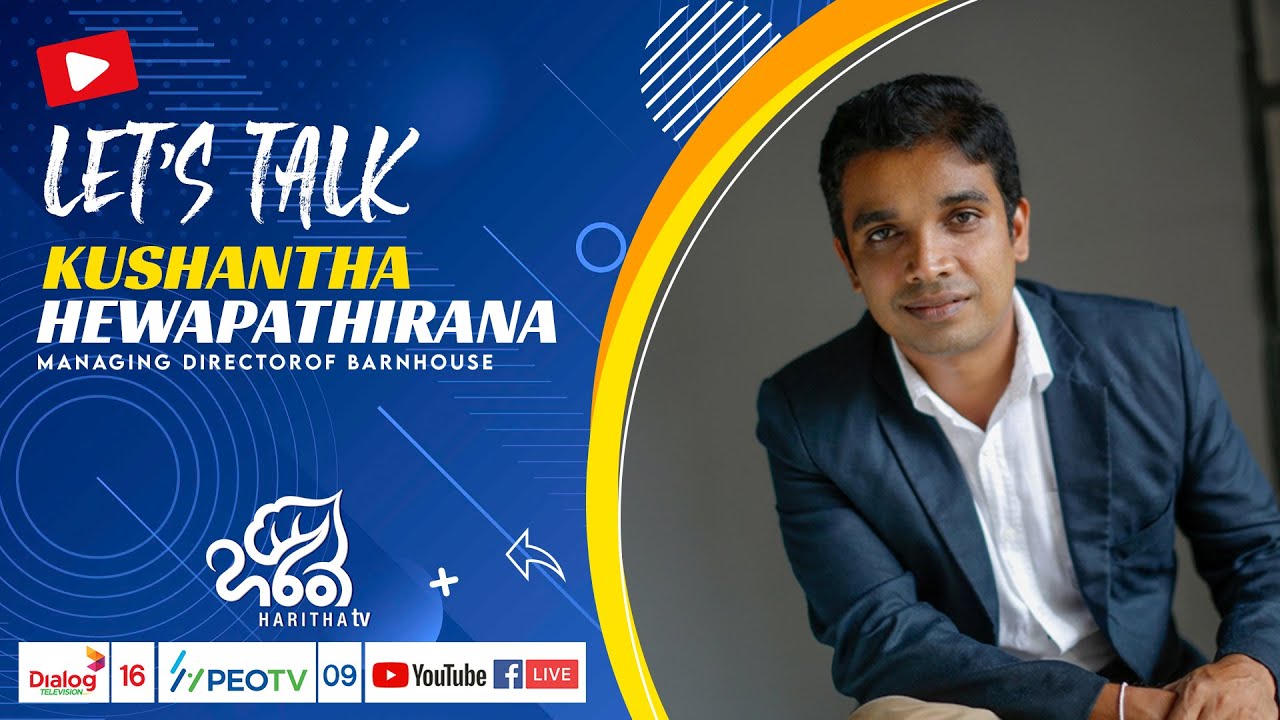 LET'S TALK | කුෂාන්ත හේවාපතිරණ | Kushantha Hewapathirana | EP - 40 ...