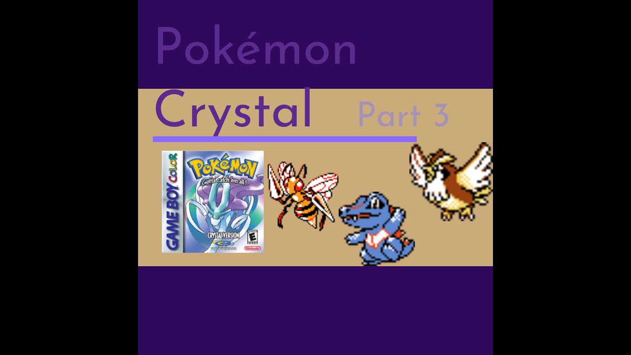Pokémon Crystal! Playthrough Part 3! - YouTube