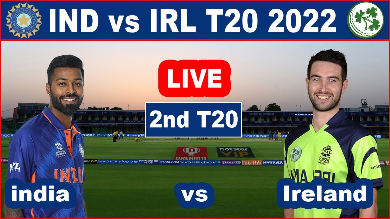 INDIA VS IRELAND LIVE MATCH | INS VS IRE | 2ND T20 MATCH LIVE | LIVE ...