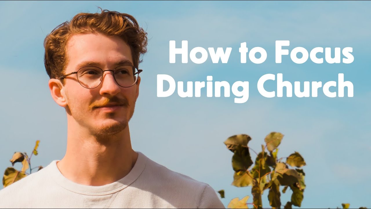 How to Stay Focused During Church: Practical Tips for Better Worship ...