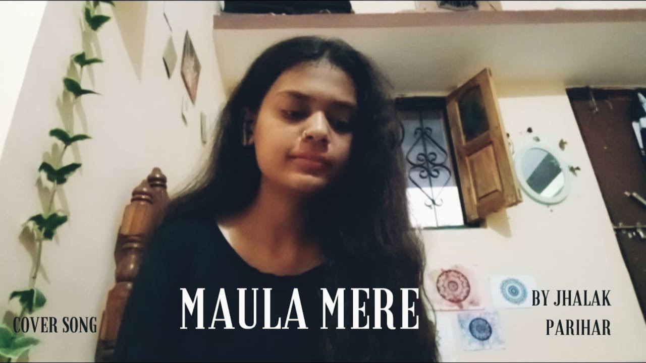 Maula Mere Maula cover / Roop kumar rathod/ jhalak parihar/cover - YouTube