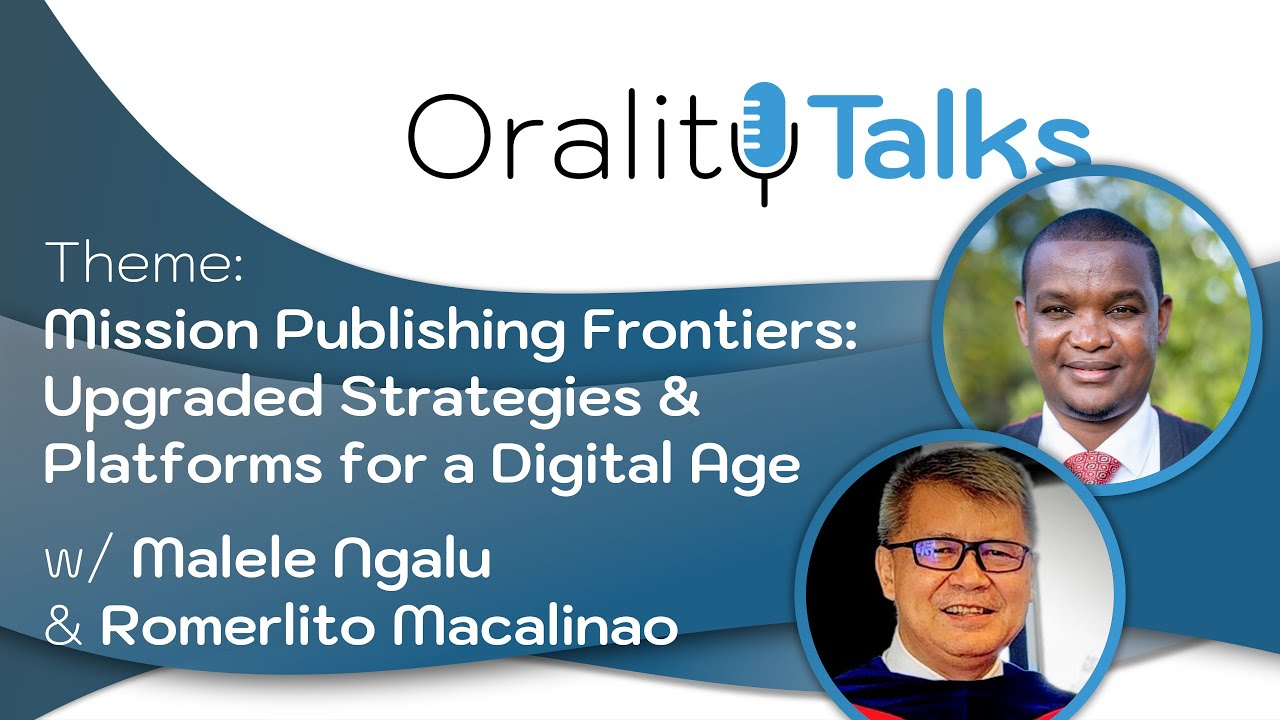 Mission Publishing Frontiers w/ Malele Ngalu & Romerlito Macalinao (OralityTalks March 14, 2025 ...