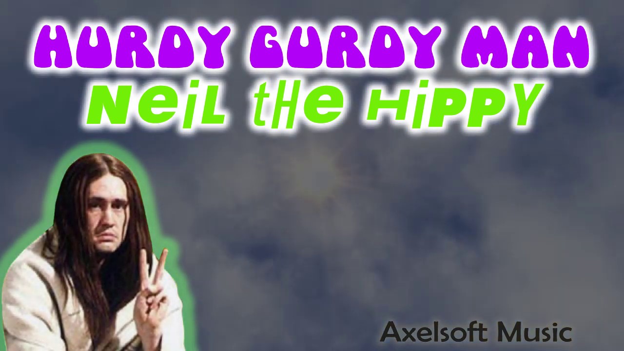 Neil the Hippy - "Hurdy Gurdy Man" (Axelsoft's 'No More Technology ...