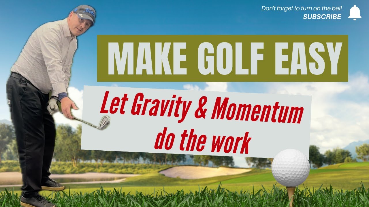 How to make Gravity and Momentum do all the work for the Perfect Golf ...