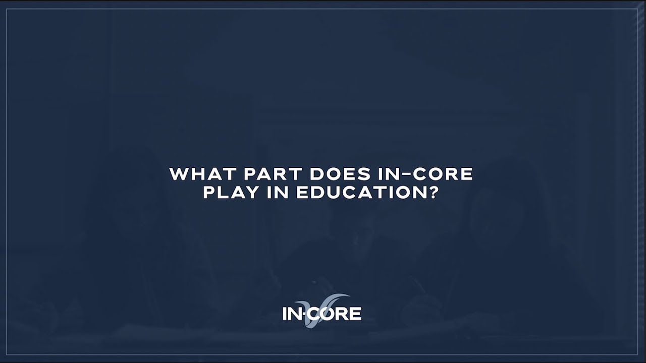 What Part Does IN-CORE Play in Education? - YouTube