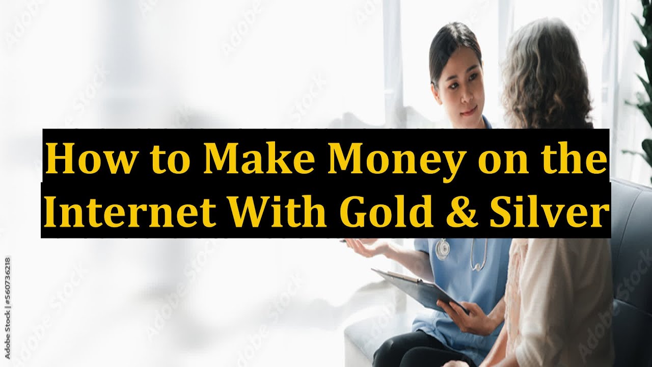 How to Make Money on the Internet With Gold & Silver - YouTube