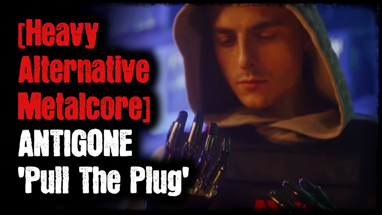 [Heavy Alternative Metalcore] - Antigone - 'Pull The Plug' - YouTube