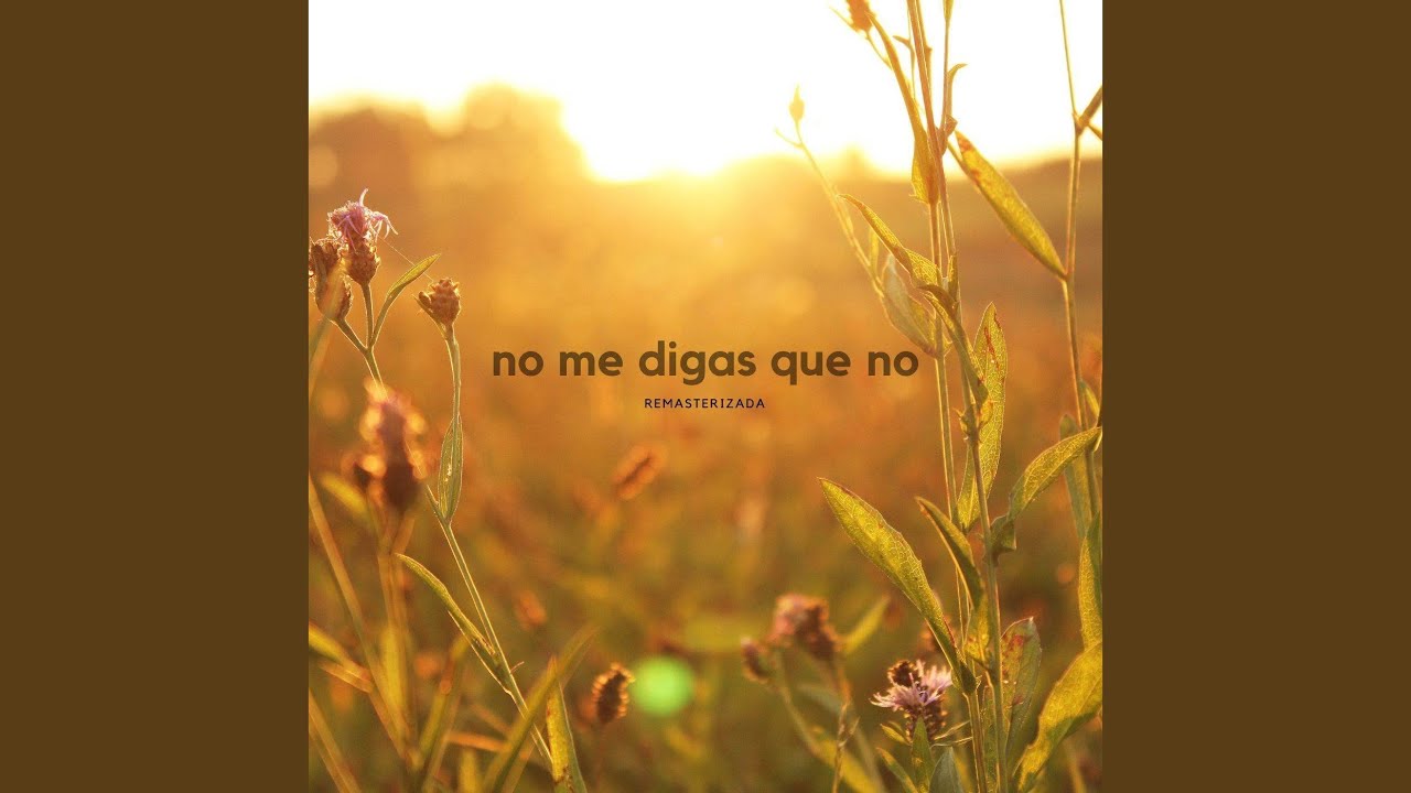 No me Digas que no (Remasterizada 2021) - YouTube