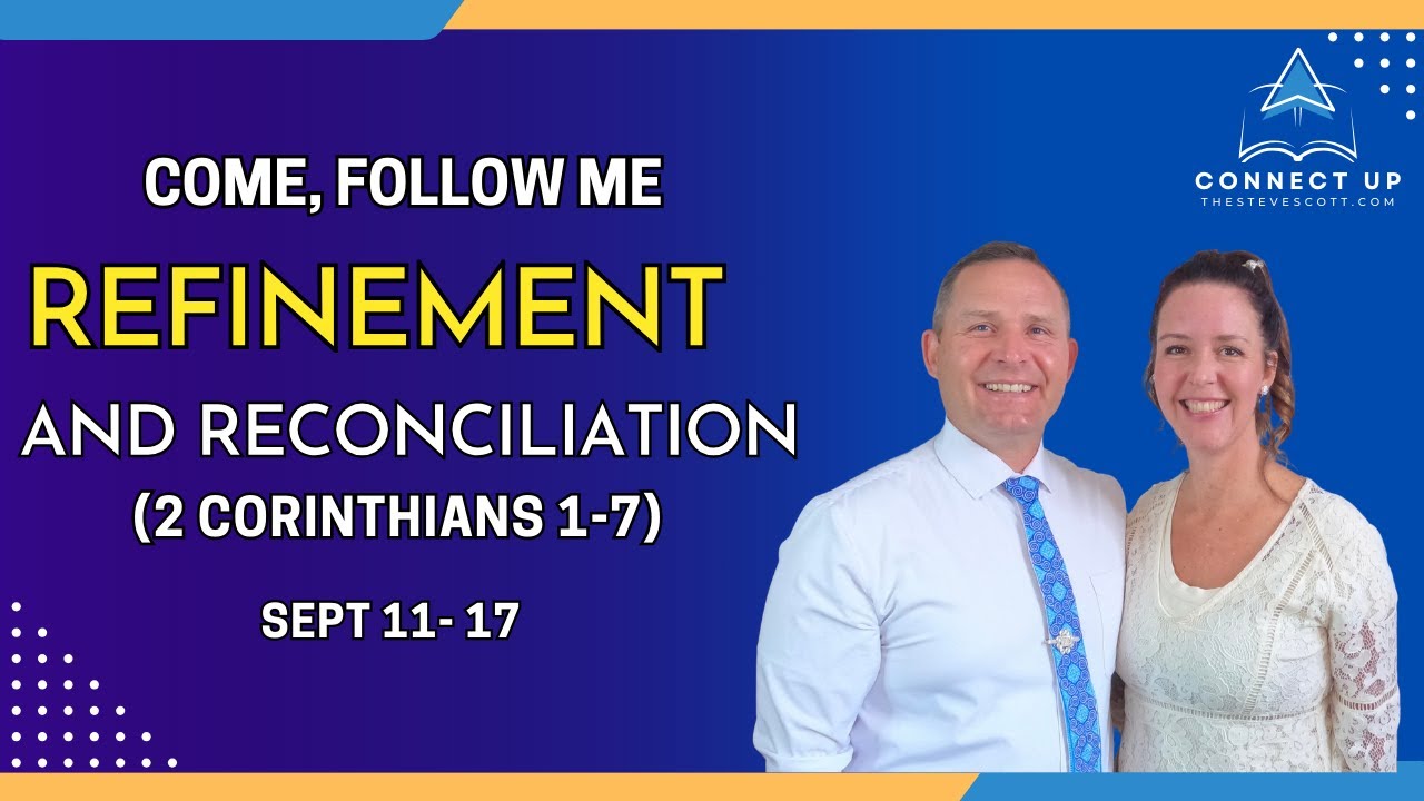 New Testament Come Follow Me (2 Cor. 1-7) REFINEMENT & RECONCILIATION ...