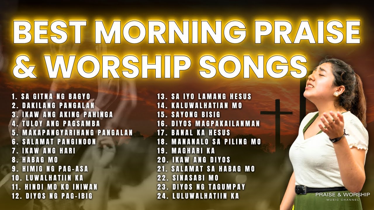 Best Morning Praise & Worship Songs Tagalog 2025 – Kaluwalhatian Mo, Sa ...