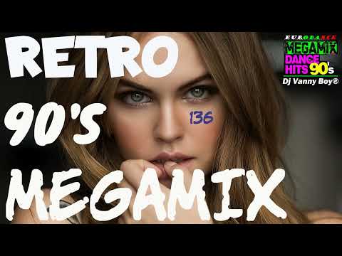 RETRO 90'S MEGAMIX - 136 - Dj Vanny Boy®