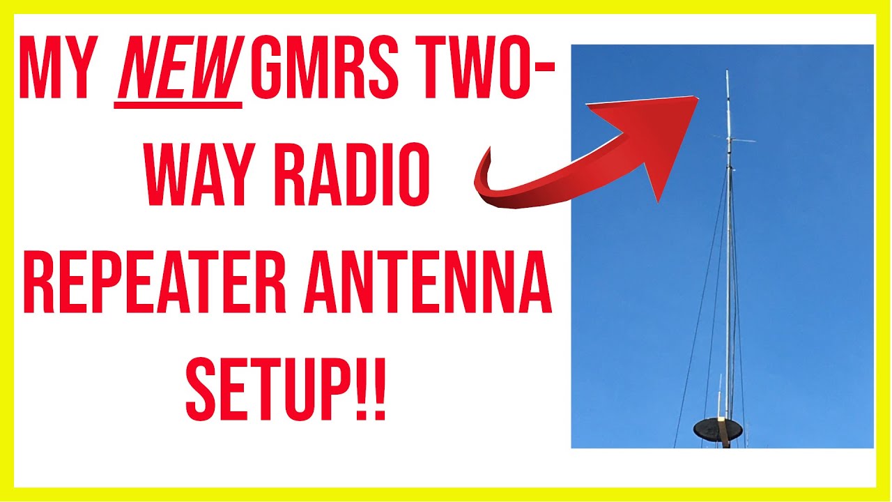 My NEW GMRS Two way Radio Repeater Setup YouTube My NEW GMRS Two way Radio Repeater Setup YouTube