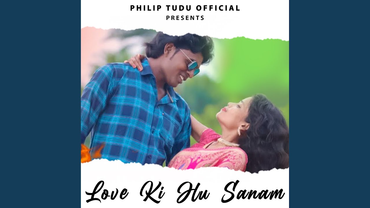 Love Ki Hu Sanam - DHANI MARANDI & Philip Tudu: Song Lyrics, Music ...