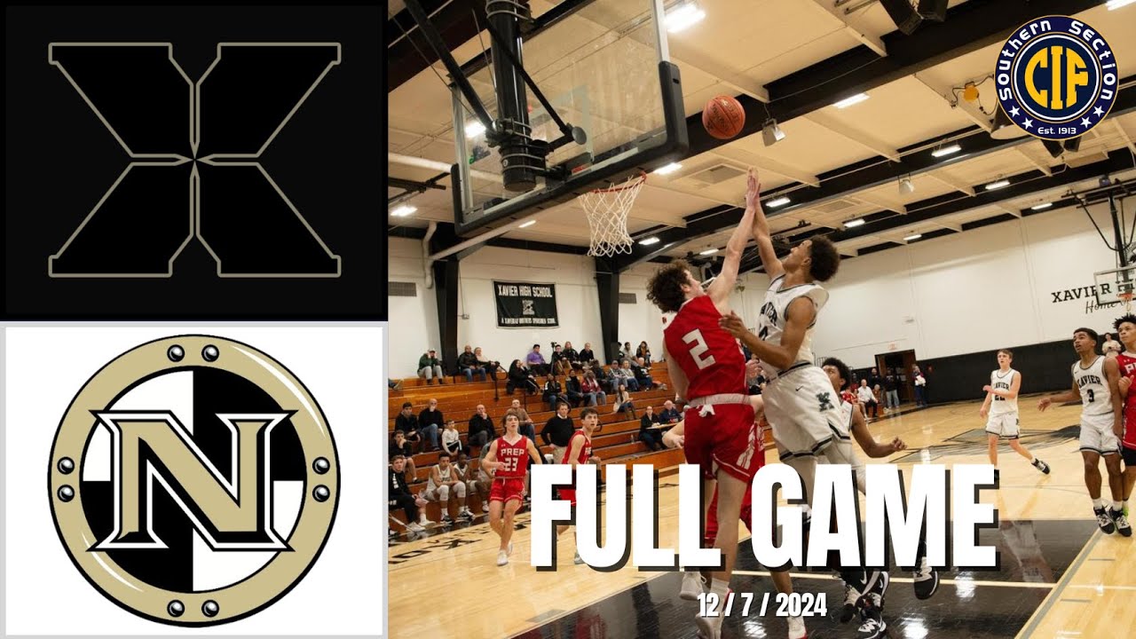 CIF SS BASKETBALL 24 25: XAVIER PREP VS NORTHVIEW 12/7/24 - YouTube