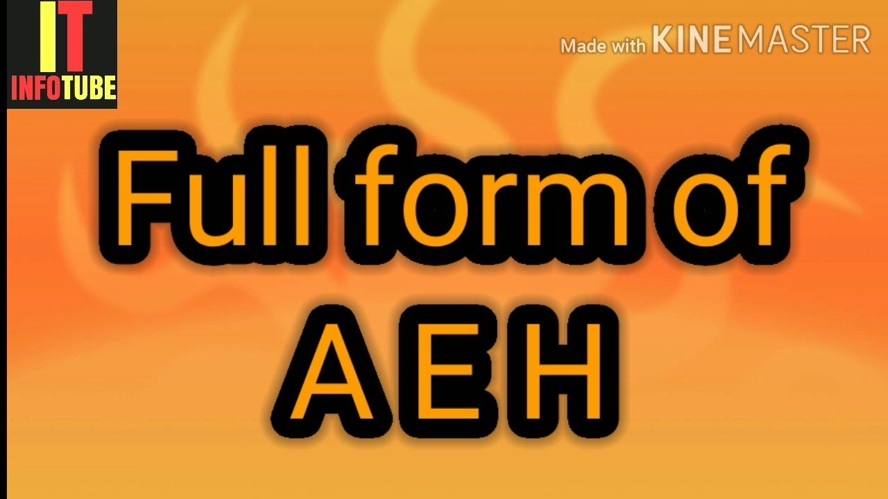 Full form of AEH | what is AEH - YouTube