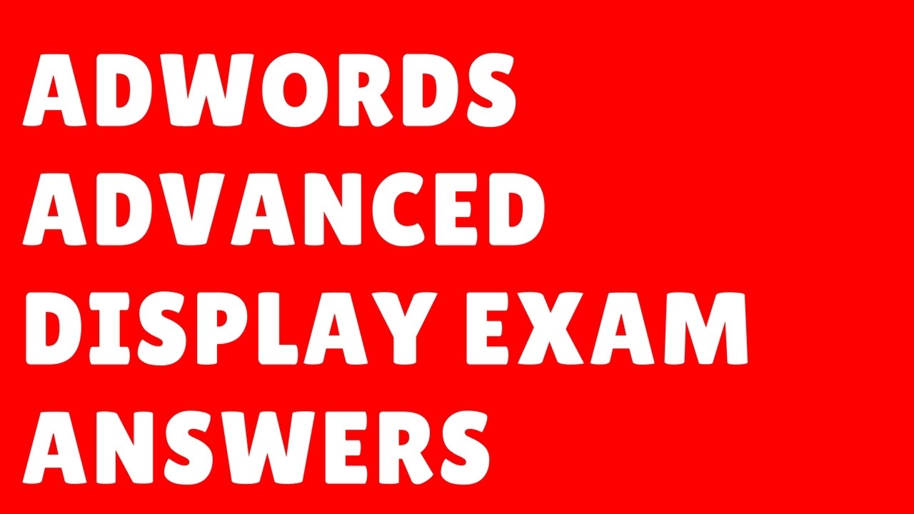 Google Adword Display Exam Certification Answers 2017 | Adwords Display ...