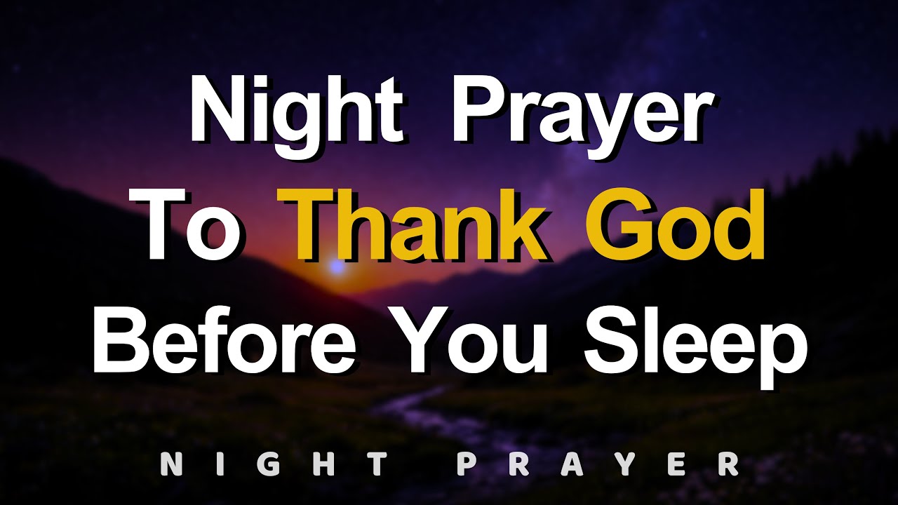 Lord, Thank You for Your Goodness Today | Night Prayer Before Sleep ...