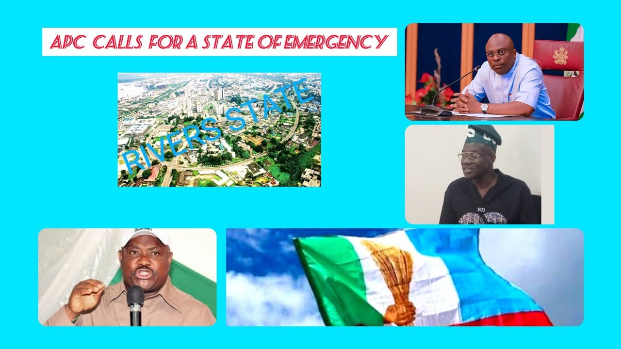 JUST IN: APC RIVERS STATE CHAIRMAN'S CALL FOR STATE OF EMERGENCY IS AN ...