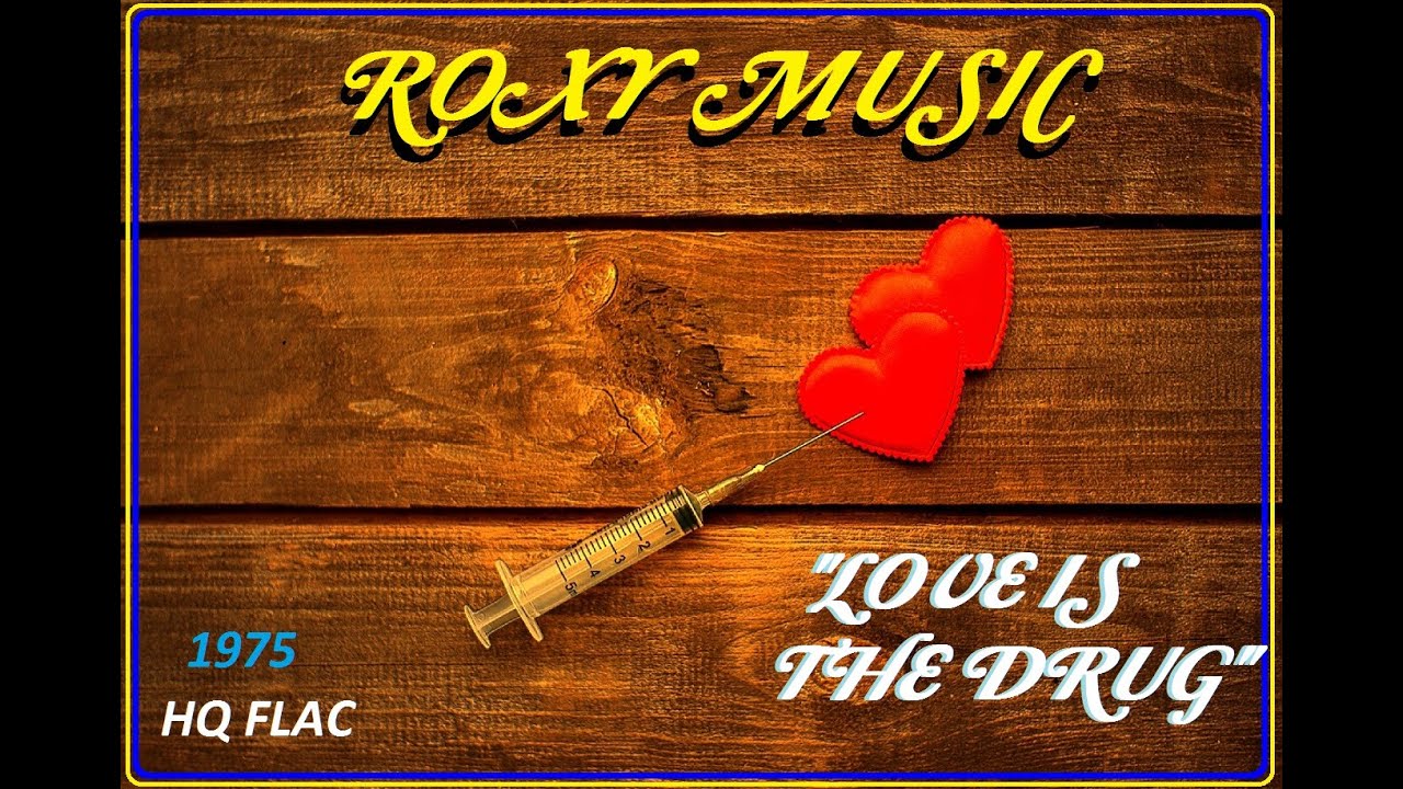 HQ FLAC ROXY MUSIC - LOVE IS THE DRUG Best Version REMASTERED SUPER ...