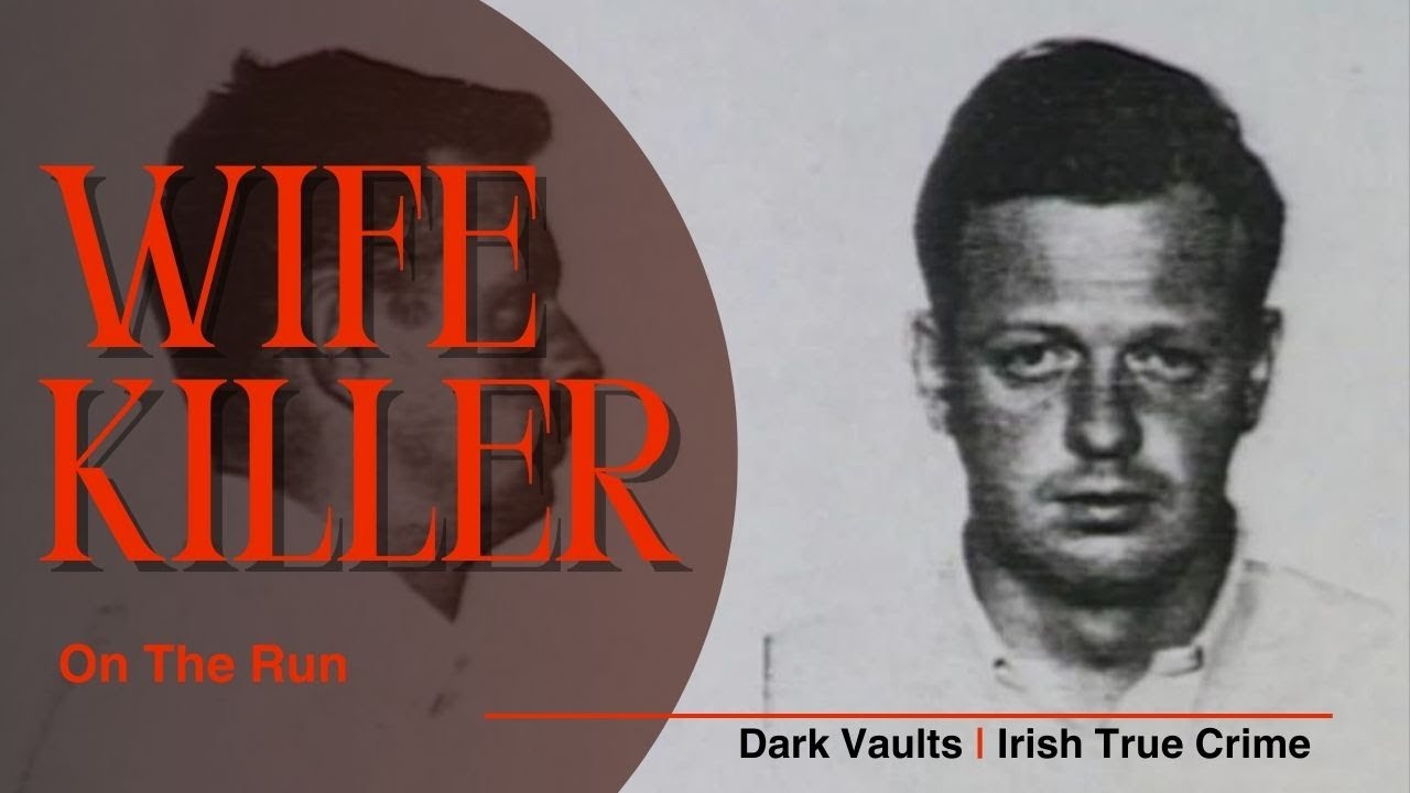 WIFE POISONED, HUSBAND ESCAPES | Runaway Joe IRISH TRUE CRIME - YouTube