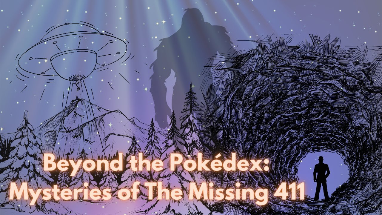 "Beyond The Pokedex: Mysteries of The Missing 411" - YouTube