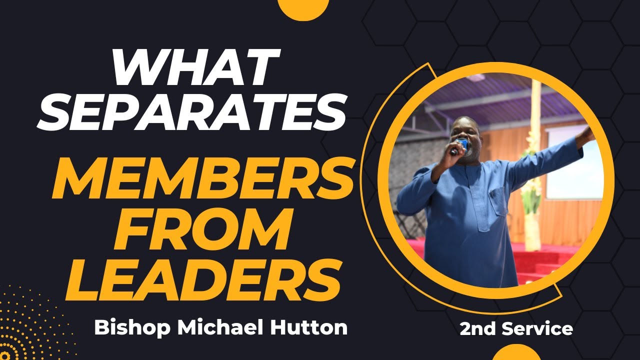 What Separates Members from Leaders/Ministers | Bishop Michael Hutton ...