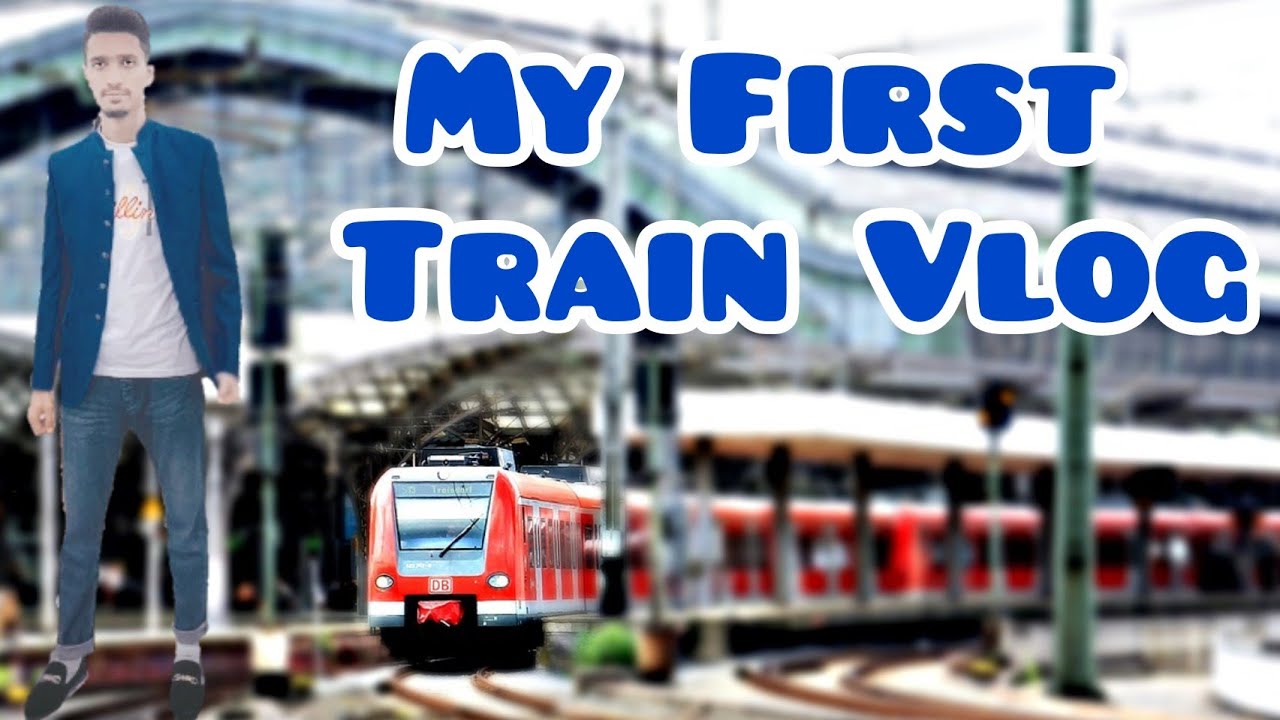 My First Train Vlog || My Train Vlog || My First Vlog - YouTube