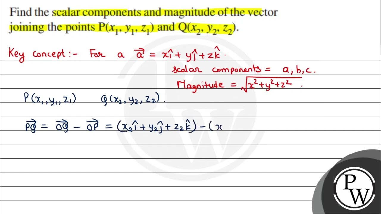 Find the scalar components and magnitude of the vector joining the ...