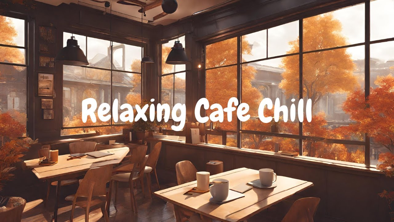 Relaxing Cafe Chill ☕ Cozy Autum Coffee Shop - Lofi Hip Hop Mix to ...