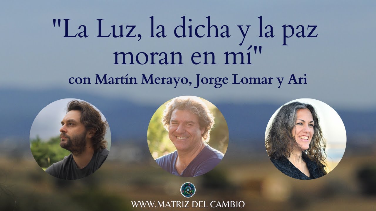 'La luz, la dicha y la paz moran en Mí' junto a Martín Merayo, Jorge ...
