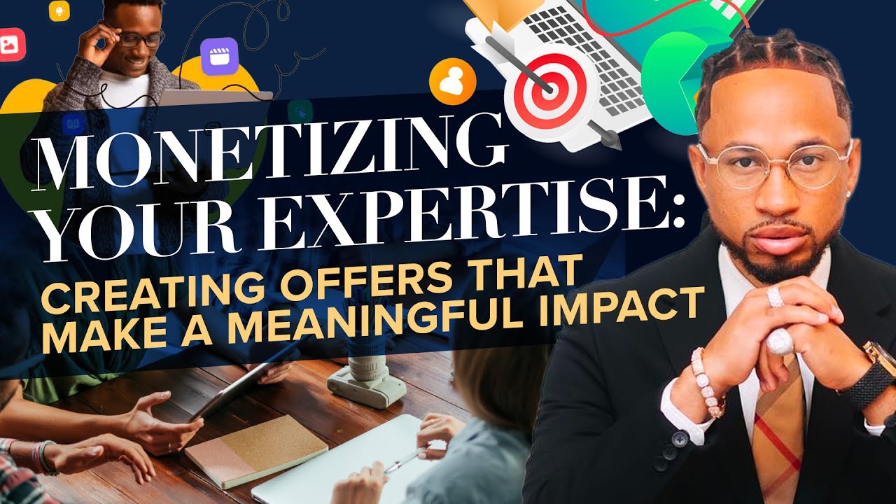 Monetizing Your Expertise Creating Offers that Make a Meaningful Impact ...