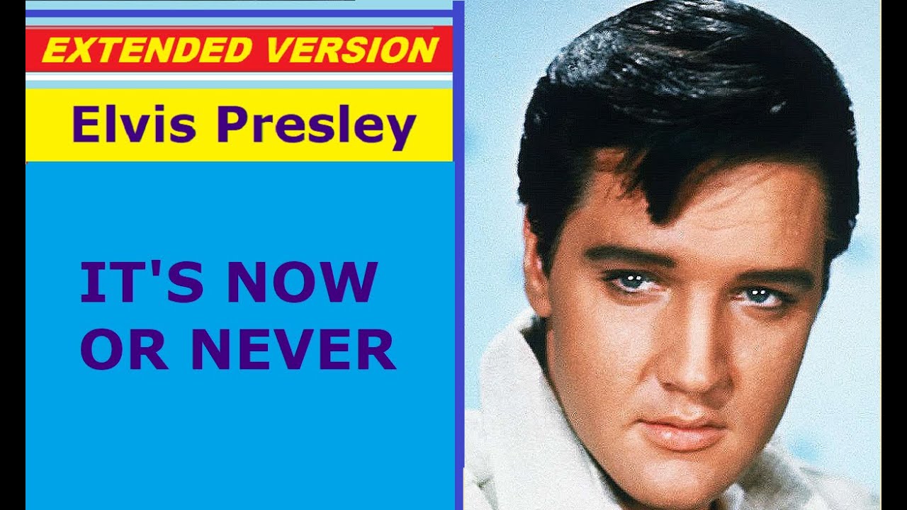Elvis Presley - IT'S NOW OR NEVER (extended version) - YouTube