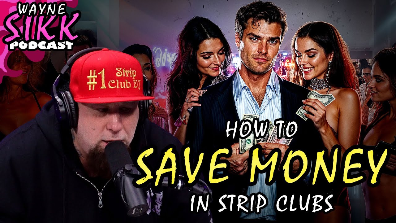 How To Save Money (And Make Money) At Strip Clubs | Wayne Sikk Podcast ...