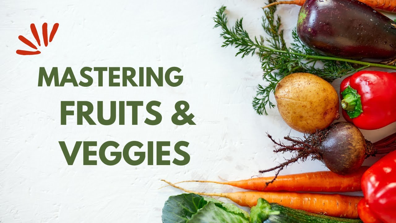 Fruit and Veggie Essentials: Choosing, Prepping & Cooking for Health # ...