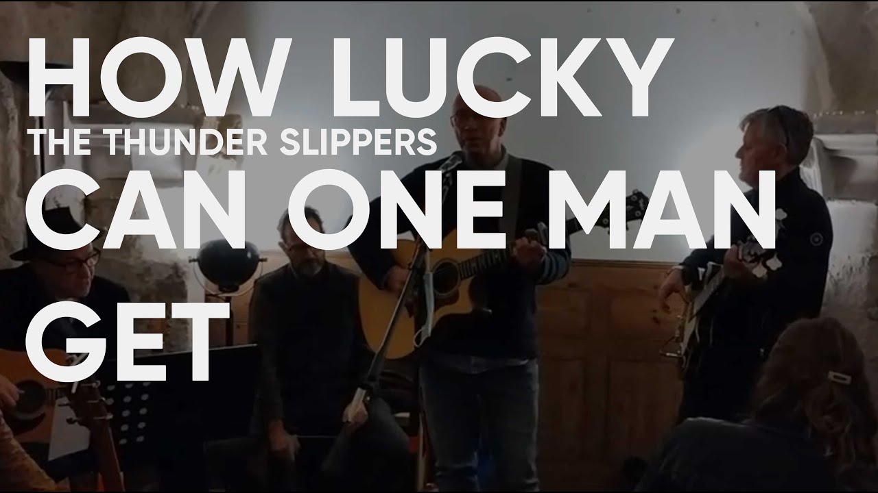 How Lucky Can One Man Get, performed by The Thunder Slippers, written ...