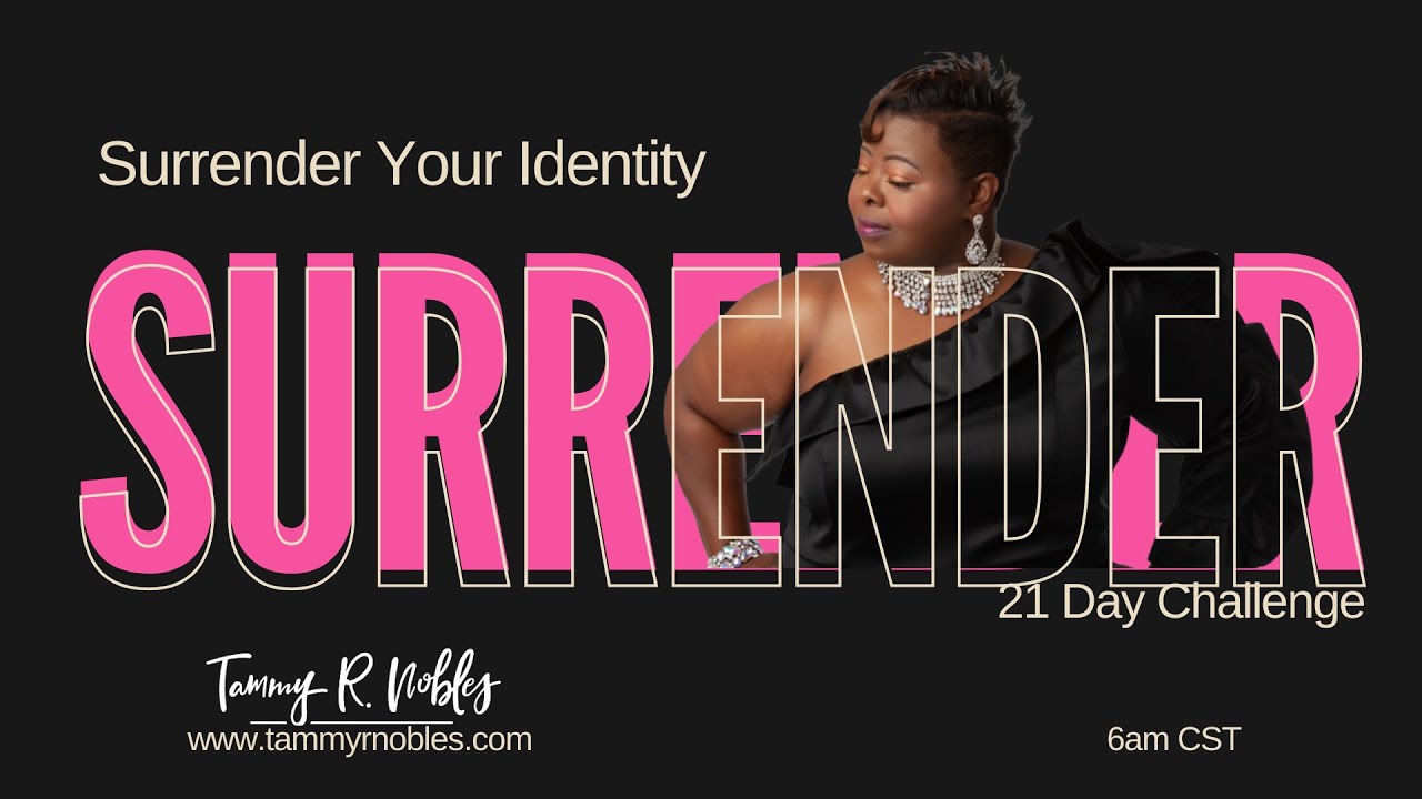 Surrendering Your Identity - Day 9 of 21 Days of Surrender Challenge ...