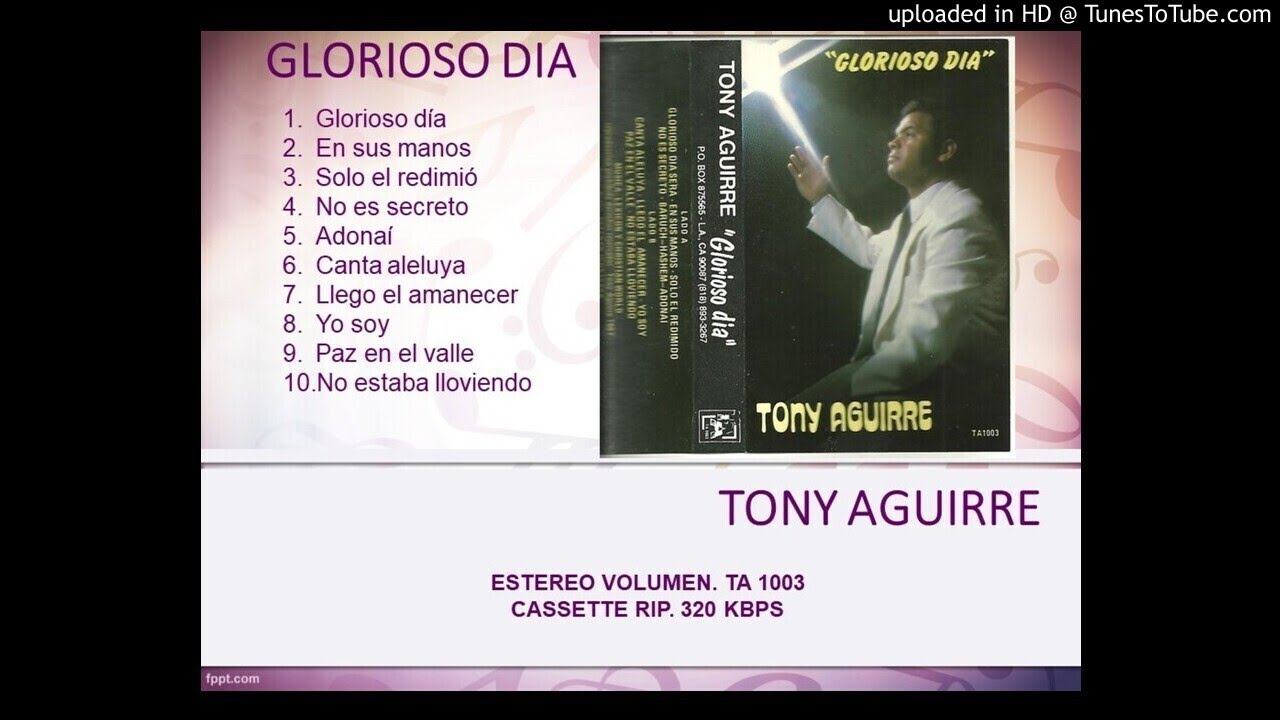 Tony Aguirre. Glorioso Dia - YouTube