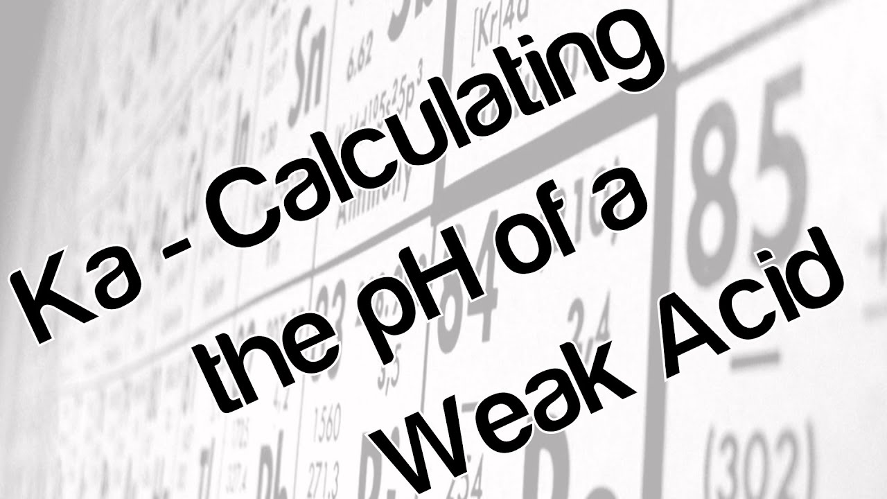 Ka - calculating the pH of a weak acid - YouTube