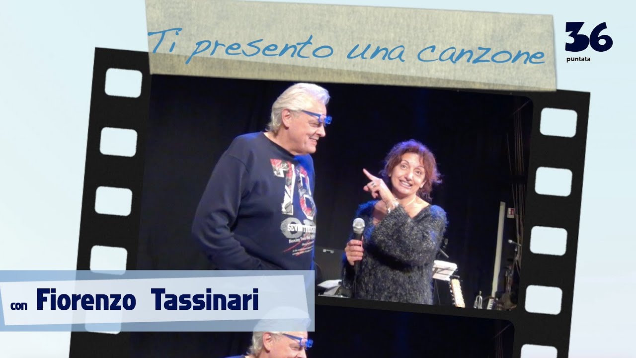 FIORENZO TASSINARI e Tiziana Tozzola | 36 | Ti presento una canzone ...
