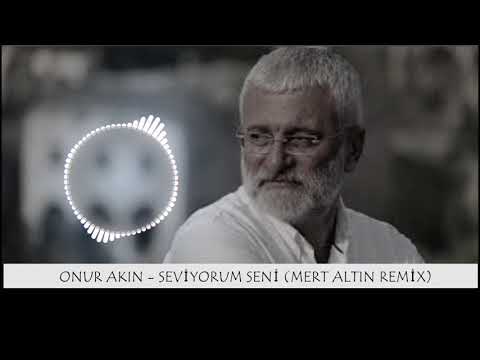 Onur Akın - Seviyorum Seni (Mert Altın Remix)