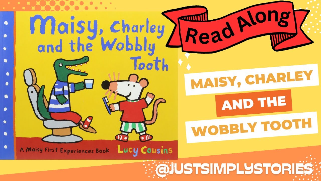 Maisy, Charley, and the Wobbly Tooth | Simply Stories | Read Along ...