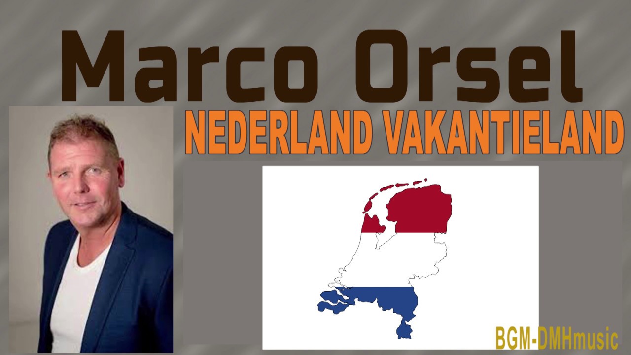 Marco Orsel - Nederland Vakantieland - YouTube