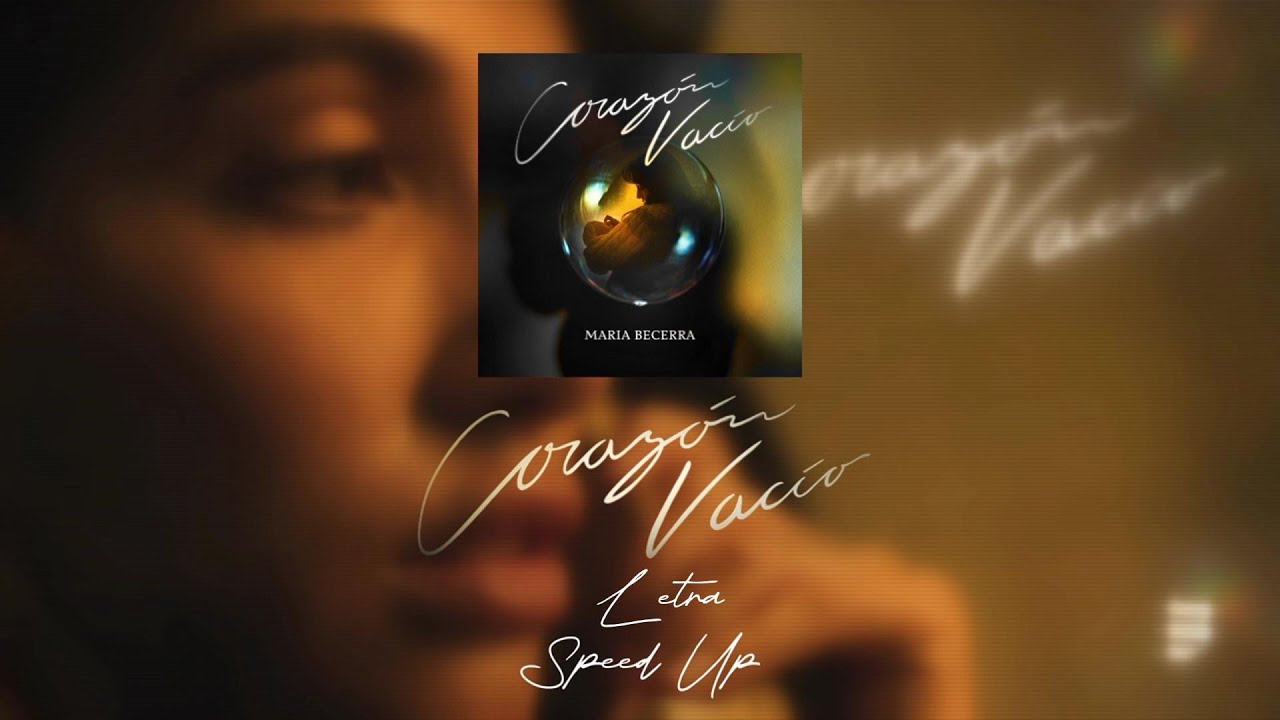 Corazón Vacío - María becerra (Speed Up + Letra) - YouTube Music